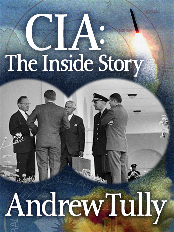 CIA: The Inside Story by Andrew Tully - excerpt - eBook from eNet Press